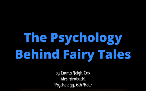 The Psychology Behind Fairy Tales by Emma Leigh Cox on Prezi