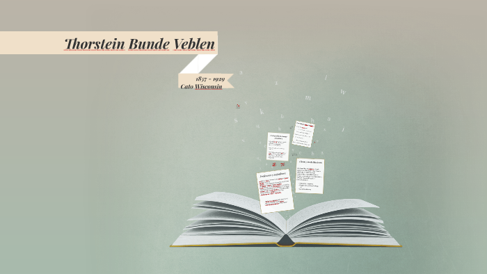 Thorstein Bunde Veblen by Reyna Viviana Jaramillo Flores on Prezi