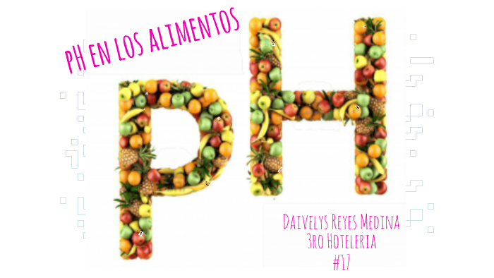 pH en los alimentos by Daivelys Reyes Medina on Prezi