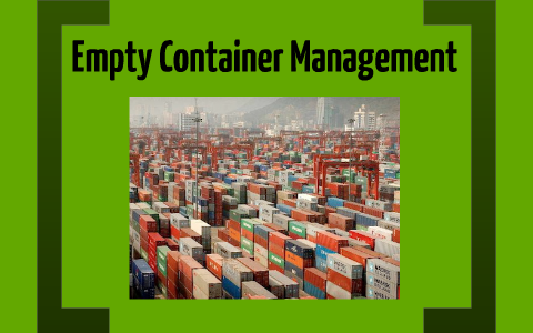 Empty Container Management by Tayler Tremblay on Prezi