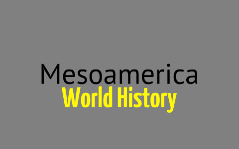 Mesoamerica by Daniel Cowgill on Prezi