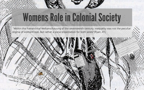 role of colonial women in society by Emily Hernberg on Prezi