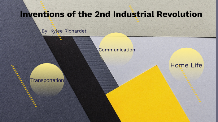 Inventions of the second industrial revolution by Kylee Richardet on Prezi