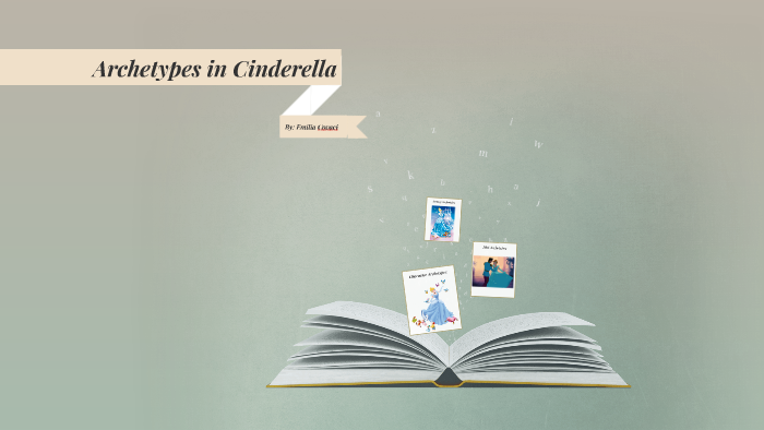 Archetypes in Cinderella by Emilia Covaci on Prezi