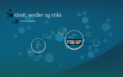 Idrett, verdier og etikk by Marlene Lundell on Prezi