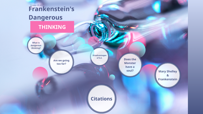 Frankenstein's Dangerous Thinking by Kassidy Dahl on Prezi