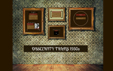 OBSCENITY TRIALS 1950s by Megan Stevens on Prezi