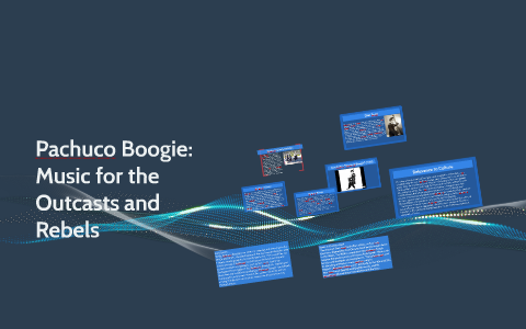 Pachuco Boogie: The Beginning of Chicano Music by Gustavo Colunga on Prezi