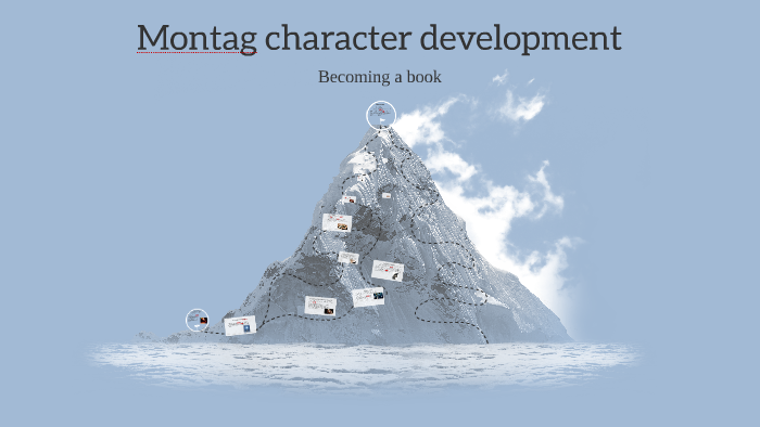 Montag character develpment by Autumn Terpenning on Prezi