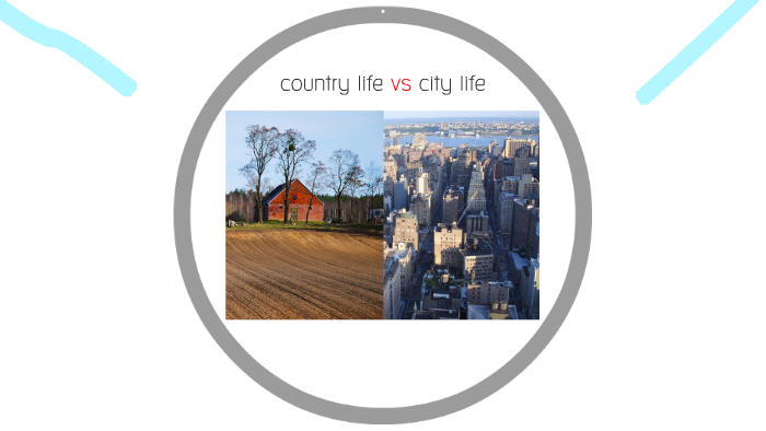 Country life vs city life by David Štěpánek on Prezi