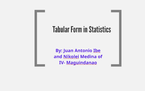 Tabular Form in Statistics by JUAN ANTONIO IBE on Prezi