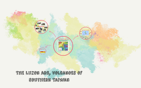 The Luzon arc, Volcanoes of Southern Taiwan by Julia Werth on Prezi