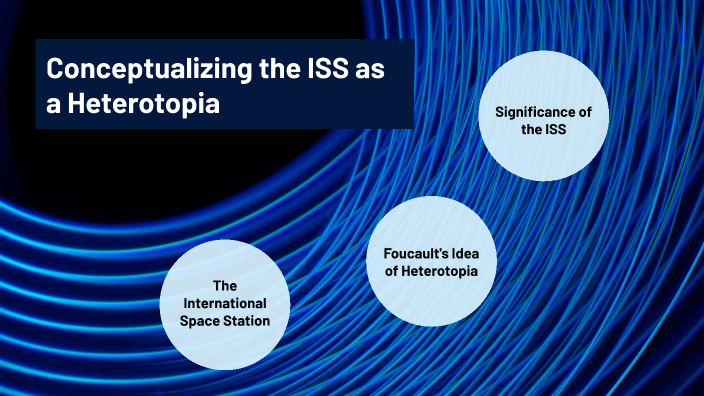 Conceptualizing the International Space Station as a Heterotopia by ...