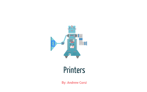 types of printers by Andrew Corsi on Prezi