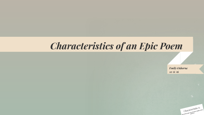 Characteristics of an Epic Poem by Emily Osborne on Prezi
