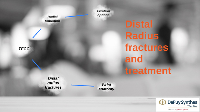 Distal Radius Fractures and Treatment by Joel Roe on Prezi