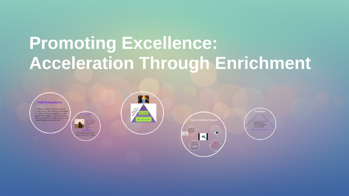 Promoting Excellence: Acceleration Through Enrichment by Brittany ...