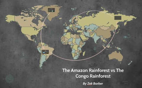 The Amazon Rainforest vs The Congo Rainforest by Zak Barber on Prezi