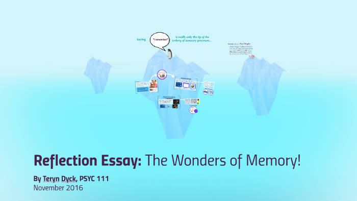 Reflection Essay: The Wonders of Memory! by Teryn D. on Prezi
