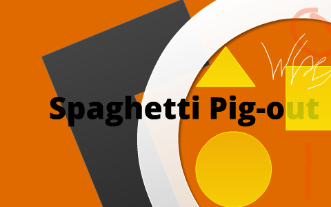 Spaghetti Pig-out by Sasha Ramsey on Prezi