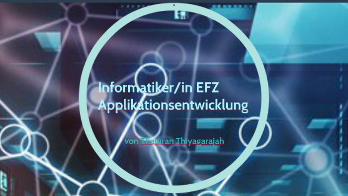Informatiker/in EFZ Applikationsentwicklung by Thajeena Amy Slk on Prezi