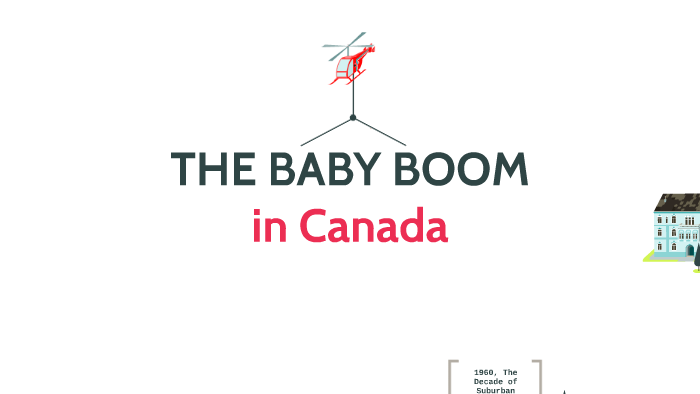 The Baby Boom in Canada by Amanda R on Prezi