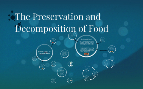 The Preservation and Decomposition of Food by Frances Hisgen on Prezi