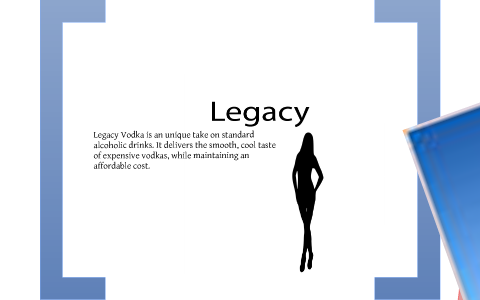 Legacy Vodka by John Ruggio on Prezi