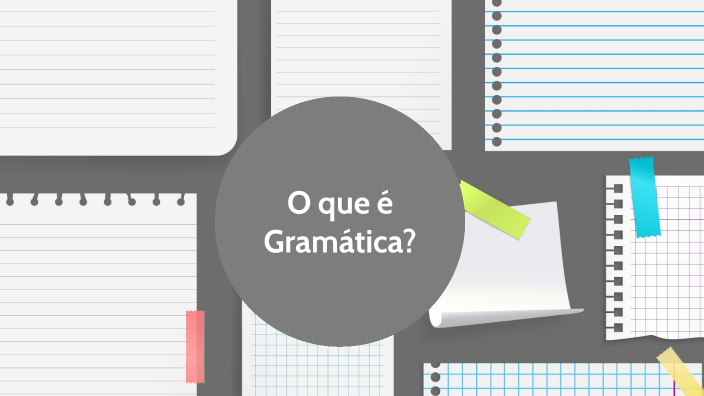 Primeiro-O que é Gramática? by Fernanda Liborio on Prezi