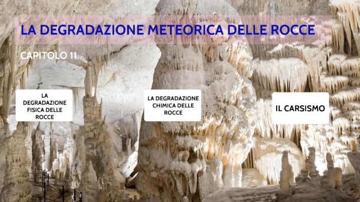 LA DEGRADAZIONE METEORICA DELLE ROCCE by Cristiano Caratti on Prezi
