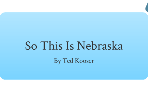 So This Is Nebraska Analysis by Richard Hwang on Prezi