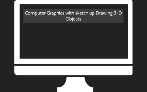 Computer Graphics with sketch up Drawing 3-D Objects by josue acosta on ...