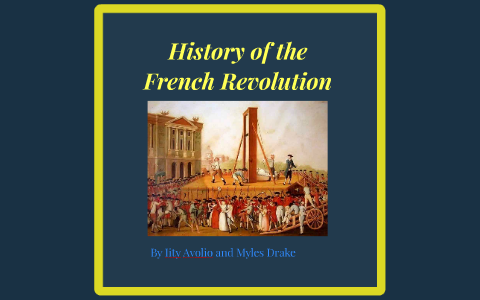 History of the French Revolution by World History on Prezi