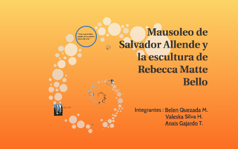 Mausoleo de Salvador Allende y la escultura de Rebecca Matte by on Prezi
