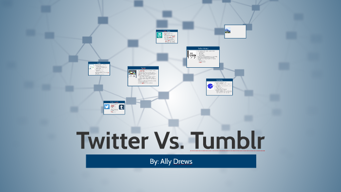 Twitter Vs. Tumblr by Ally Drews on Prezi