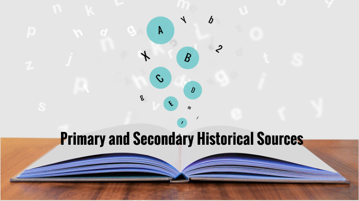 Primary and Secondary Historical Sources by Heather Crump on Prezi