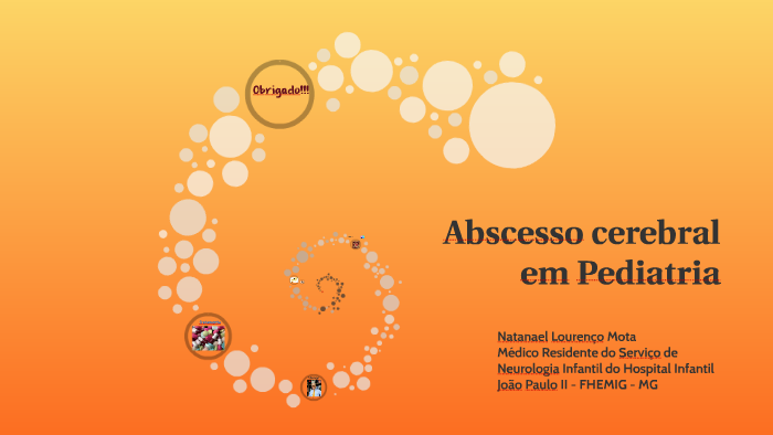 Abscesso cerebral em Pediatria by Natanael Mota on Prezi