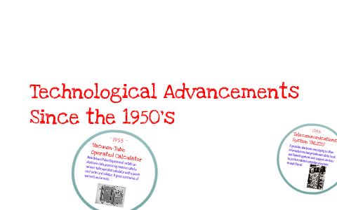 Technological Advancements Since the 1950's by Marshe Turner on Prezi
