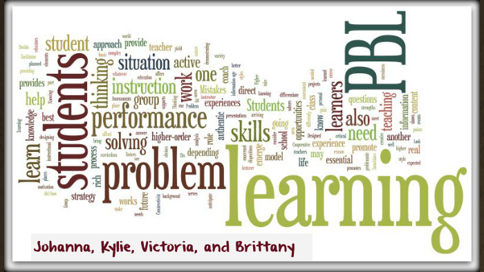 What is PBL and what is its purpose? by kylie wood on Prezi