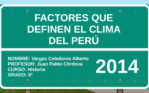 FACTORES QUE DEFINEN EL CLIMA DEL PERU by Alberto Vargas on Prezi