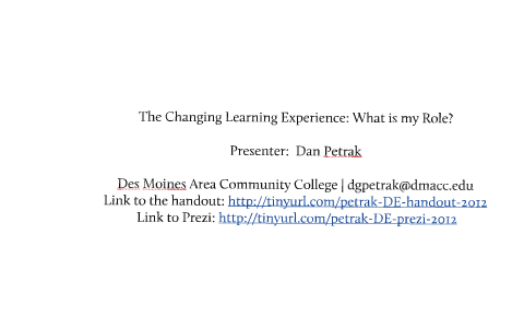 The Changing Learning Experience: What is my role? by Dan Petrak on Prezi
