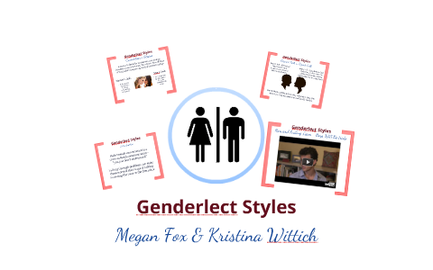 Genderlect Styles by Megan Fox on Prezi