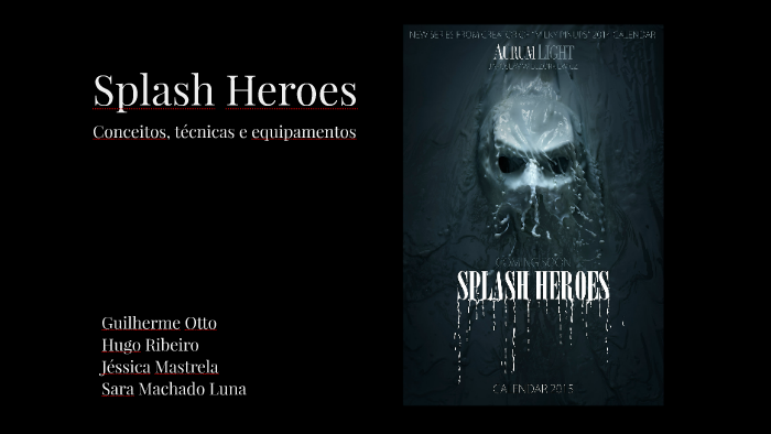 Splash Heroes by Guilherme Otto on Prezi