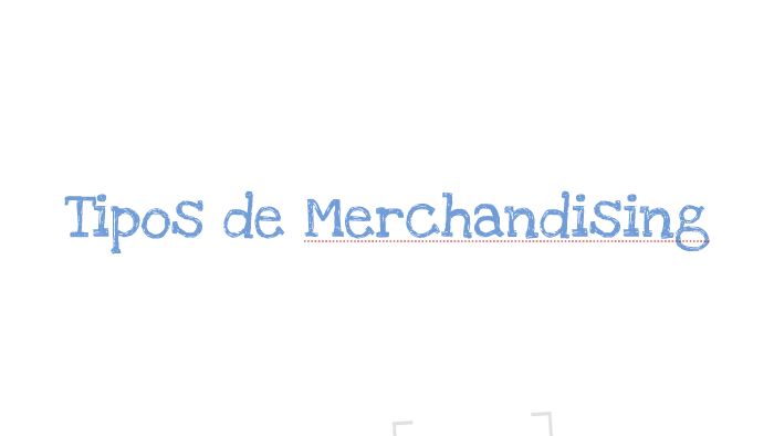 Tipos de Merchandising by Marcelo gomes on Prezi