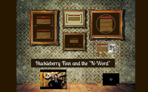 Huckleberry Finn and the "N-Word" by Andrew Mild on Prezi
