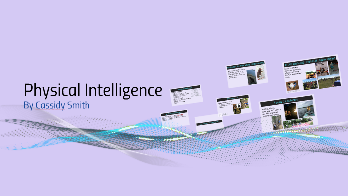 Physical Intelligence by Cassidy Smith on Prezi