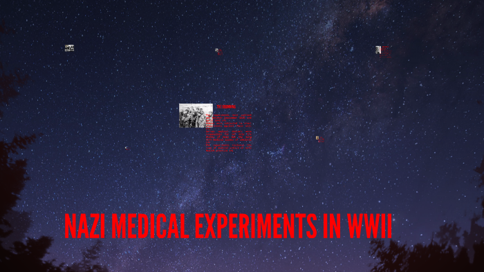 NAZI MEDICAL EXPERIMENTS IN WWII by jennifer webb on Prezi