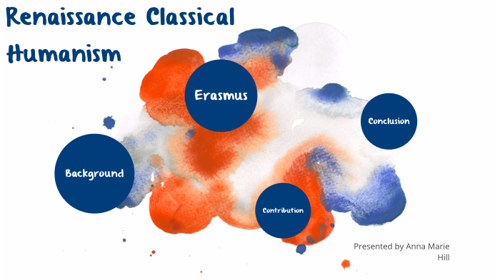 Renaissance Classical Humanism by Anna Marie Hill on Prezi