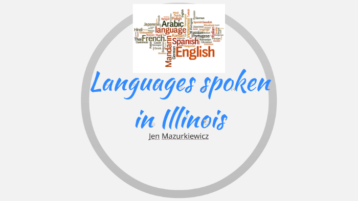 Languages spoken in Illinois by jen mazurkeiwicz on Prezi