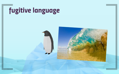 fugitive language by kaylee hicks on Prezi